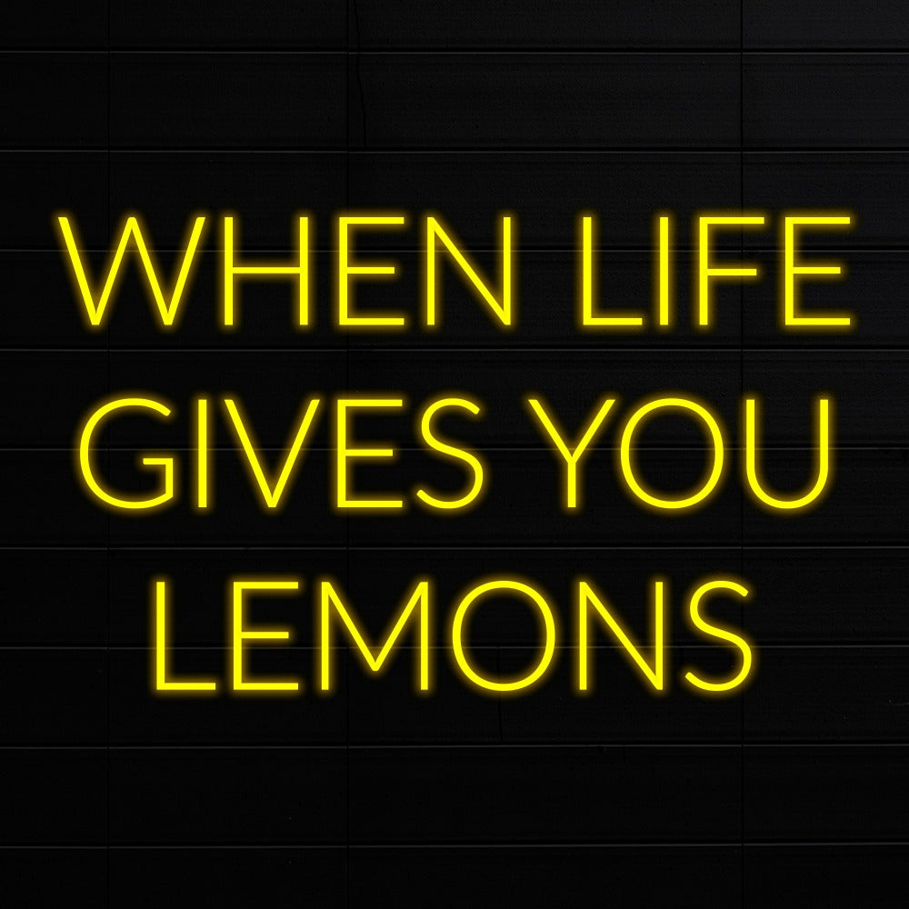 When life gives you lemons – Neon Signs Lights