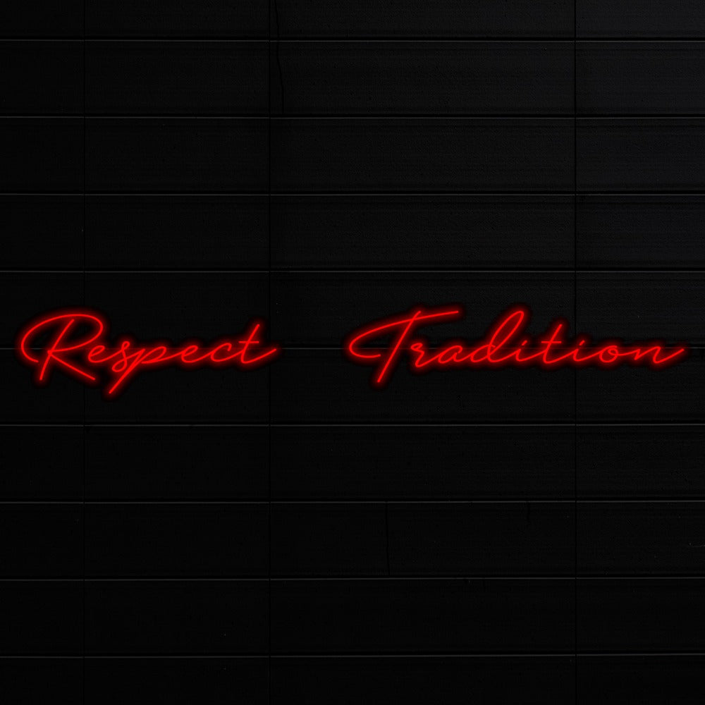Respect Tradition – Neon Signs Lights