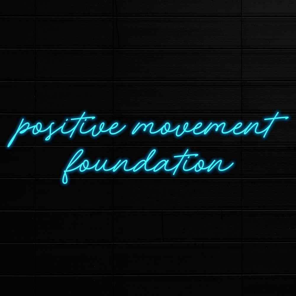 positive movement foundation – Neon Signs Lights